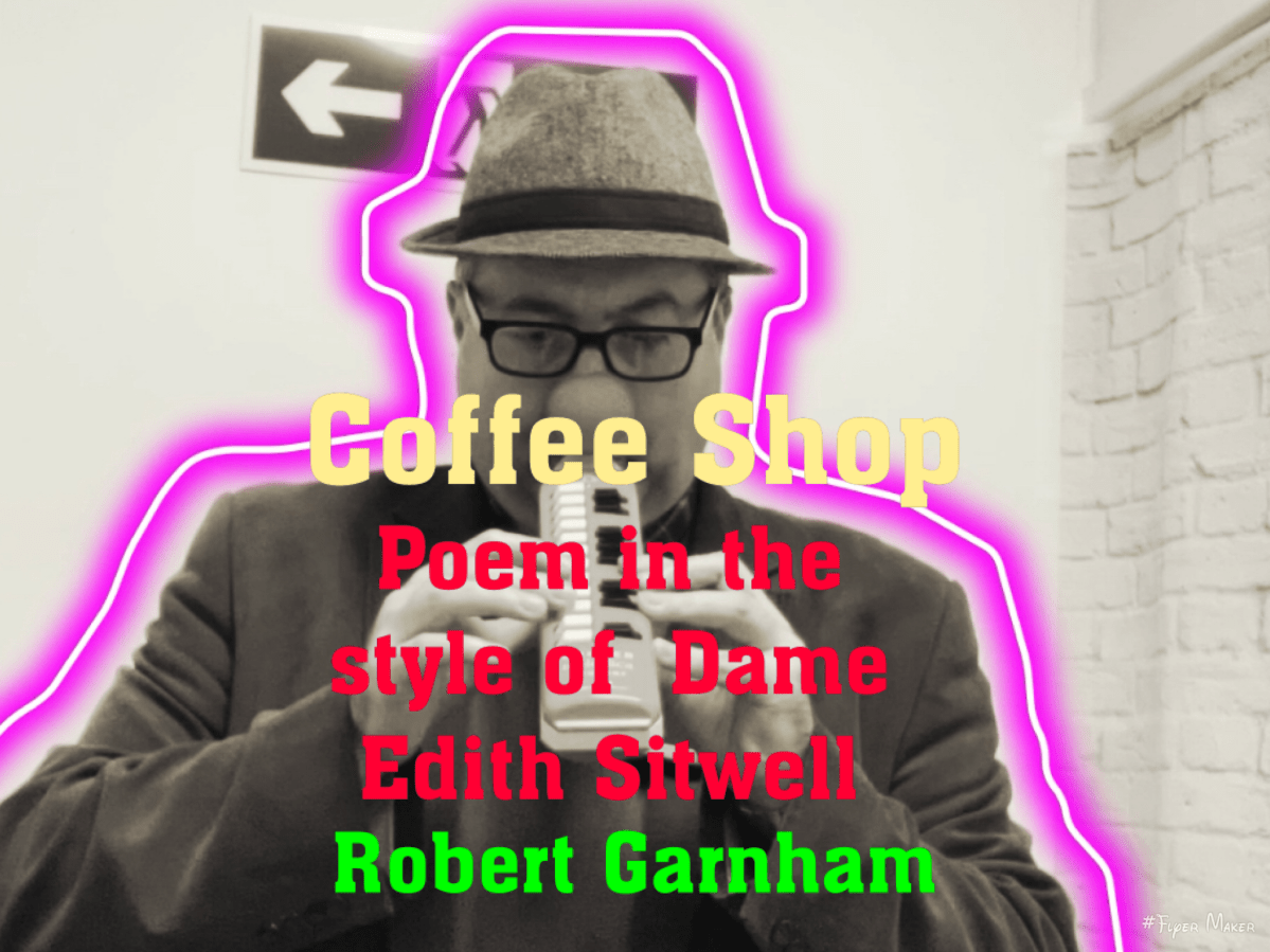 Coffee Shop – Poem in the style of Dame Edith Sitwell – Robert Garnham
